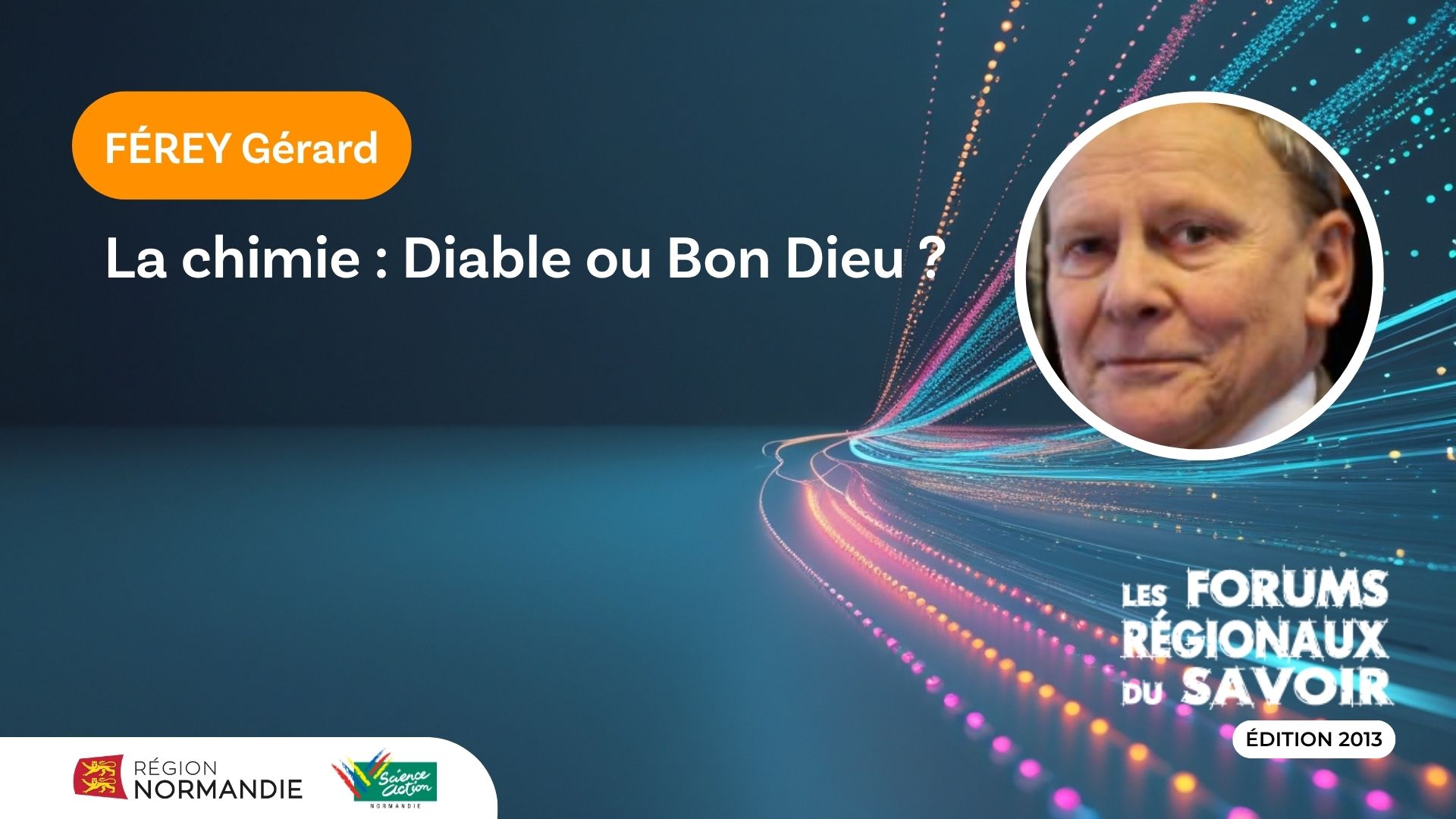 Gérard Férey - la chimie : diable ou bon Dieu ? - L'Atrium Normandie