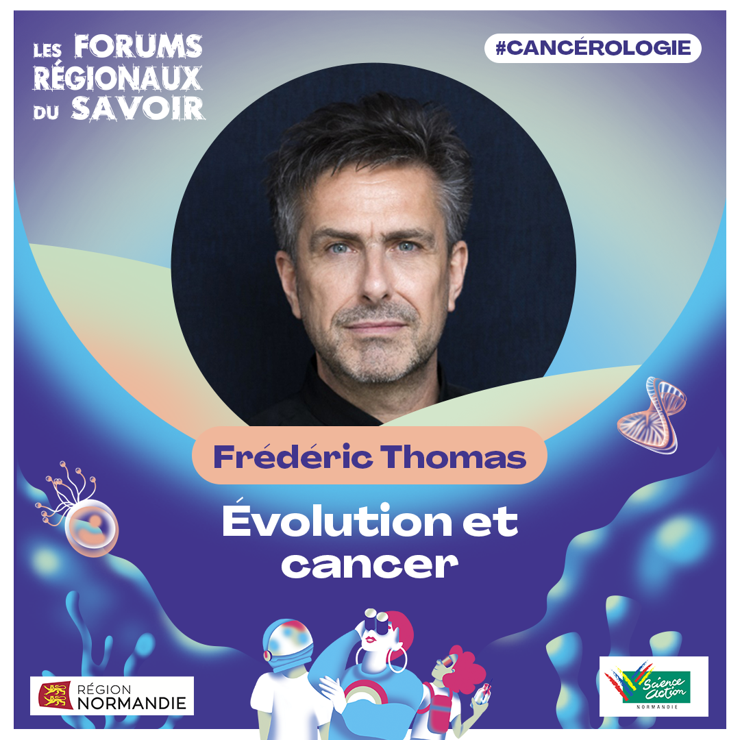 Frédéric Thomas - évolution et cancer - L'Atrium Normandie